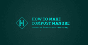 How To Make Compost Manure [Full Guide] - Agrolearner.com
